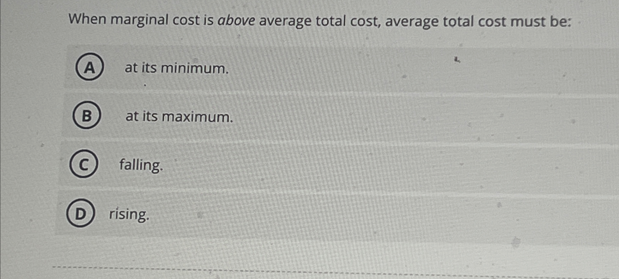 Solved When marginal cost is above average total cost, | Chegg.com