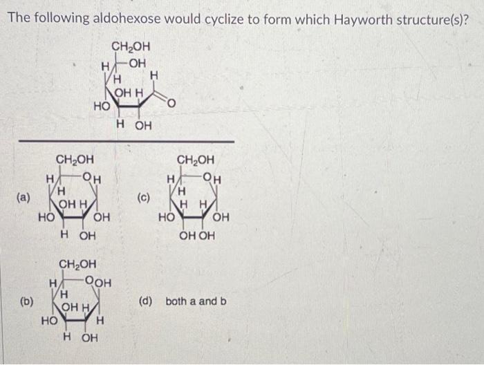 Solved The following aldohexose would cyclize to form which | Chegg.com