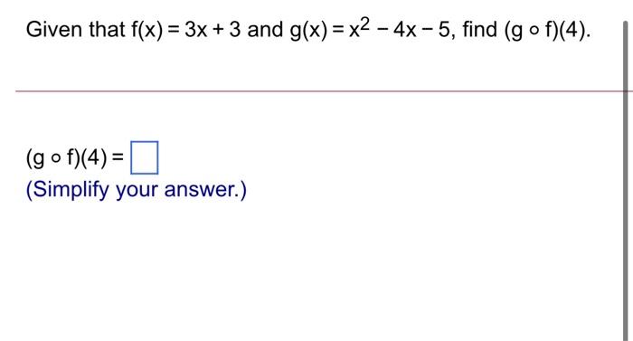 Solved Given that f(x) = 3x + 3 and g(x) = x2 - 4x - 5, find | Chegg.com