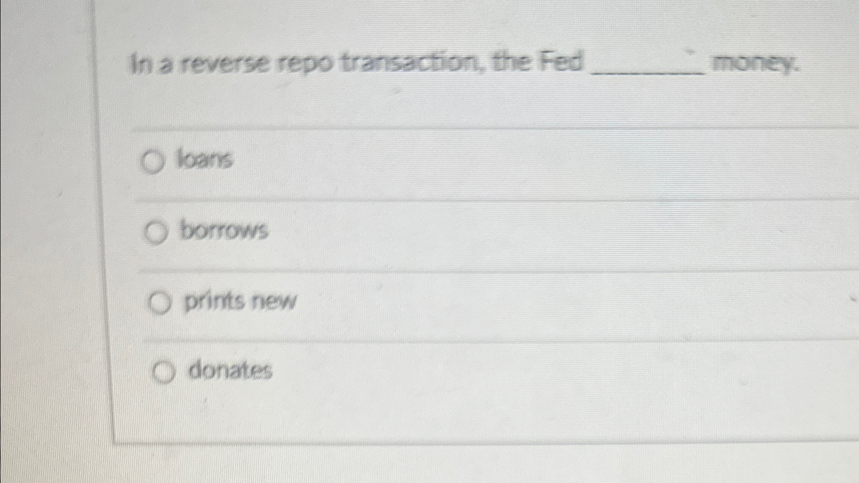 Solved In a reverse repo transaction, the Fed | Chegg.com
