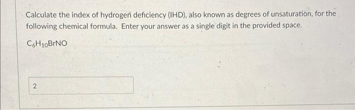 Solved Calculate the index of hydrogen deficiency (IHD), | Chegg.com