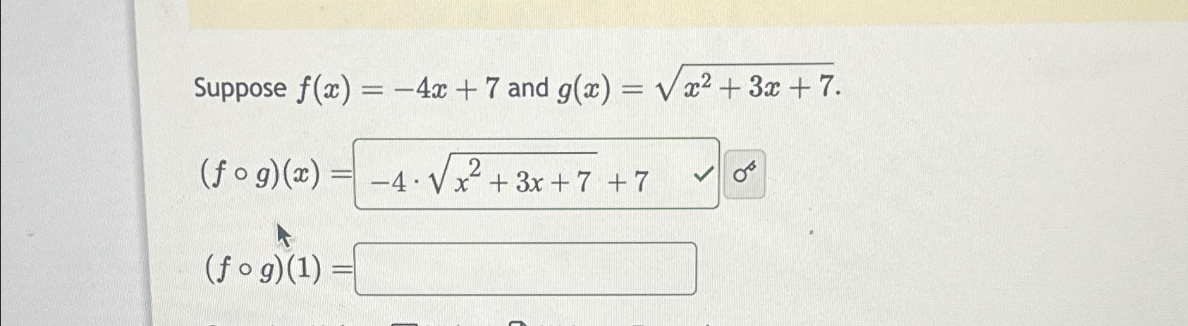 Solved Suppose f(x)=-4x+7 ﻿and g(x)=x2+3x+72.(f@g)(1)= | Chegg.com