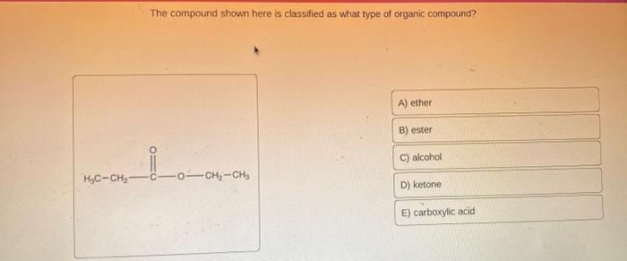 The compound shown here is classified as what type of | Chegg.com