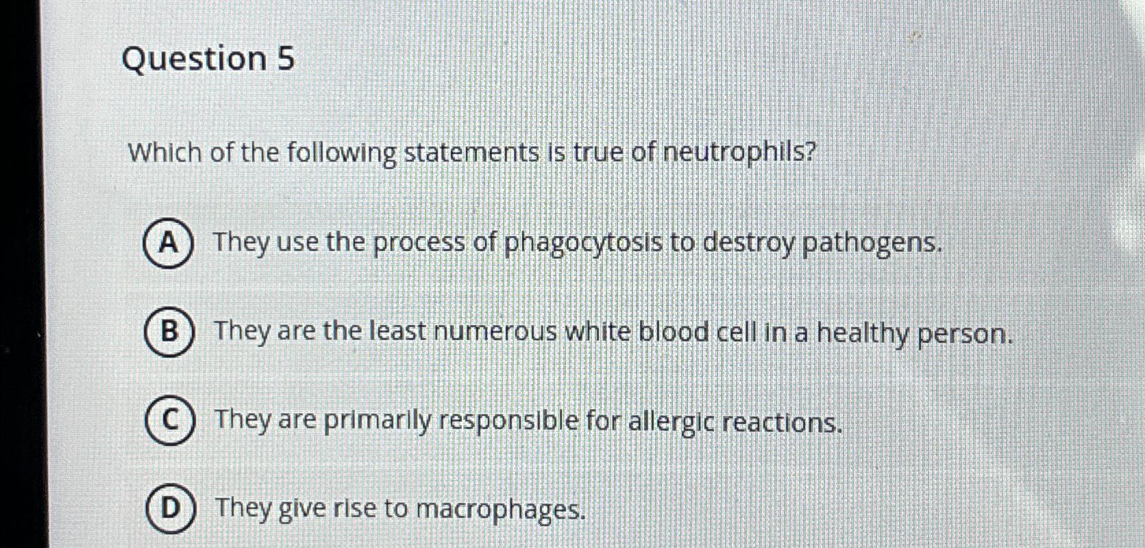 Solved Question 5Which of the following statements is true | Chegg.com