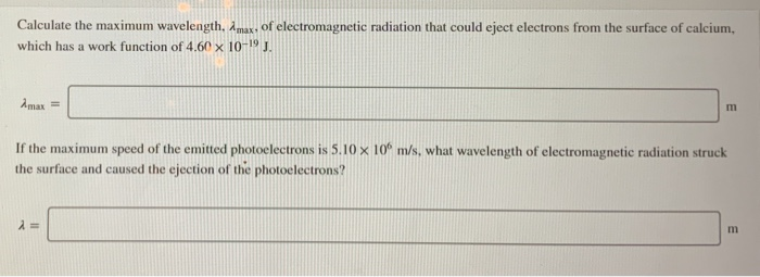 Solved Calculate the maximum wavelength, imax, of | Chegg.com Solved Calculate the maximum wavelength, imax, of | Chegg.com