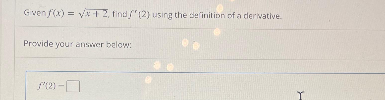 Solved Given f(x)=x+22, ﻿find f'(2) ﻿using the definition of | Chegg.com