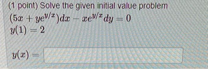 Solved (1 point) Solve the given initial value problem | Chegg.com