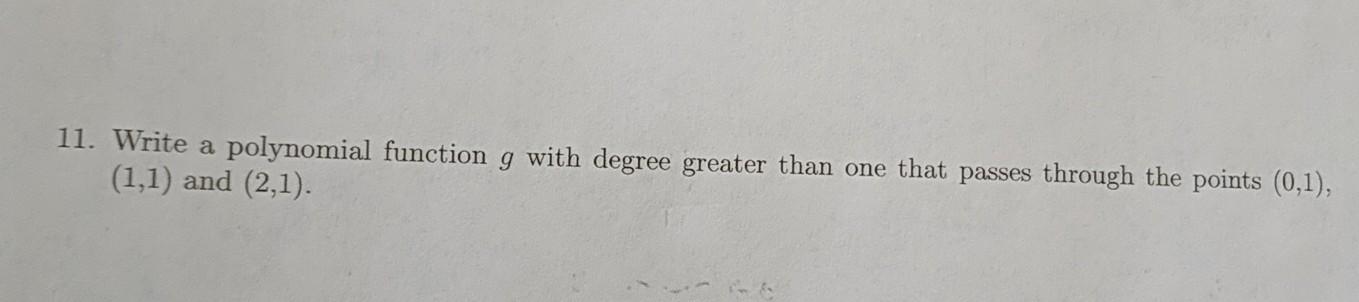Solved 11. Write a polynomial function g with degree greater | Chegg.com