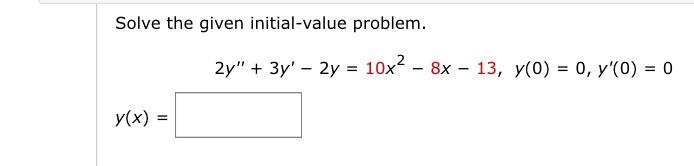 Solved Solve the given initial-value problem. | Chegg.com
