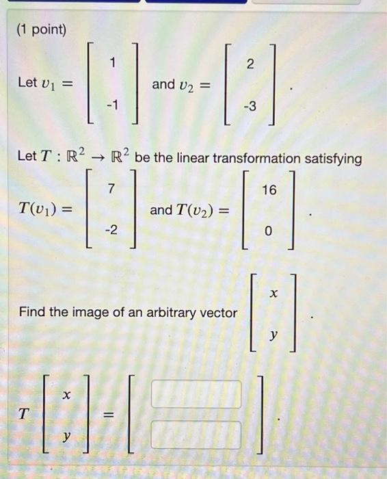 Solved Let v1=[1−1] and v2=[2−3]. Let T:R2→R2 be the linear | Chegg.com
