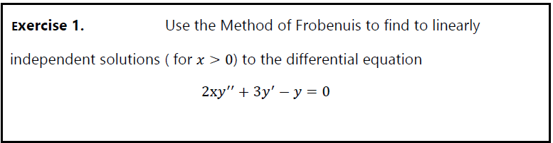 Solved Exercise 1.Exercise 1.Use the Method of Frobenuis to | Chegg.com