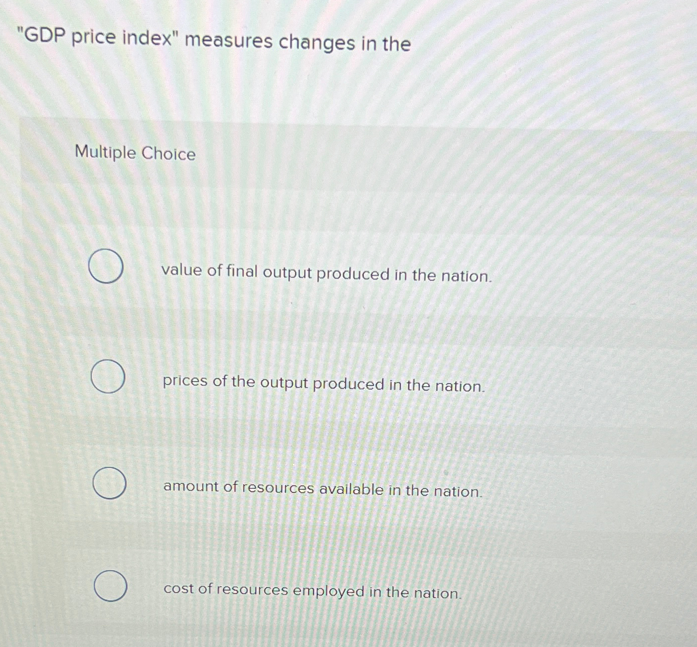 Solved "GDP price index" measures changes in theMultiple | Chegg.com
