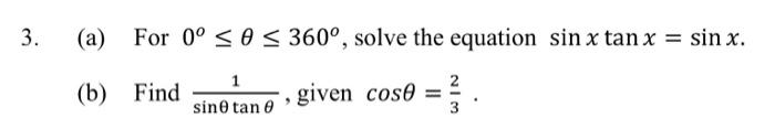 Solved 3. (a) For 0° ≤0 ≤ 360°, solve the equation sin x tan | Chegg.com