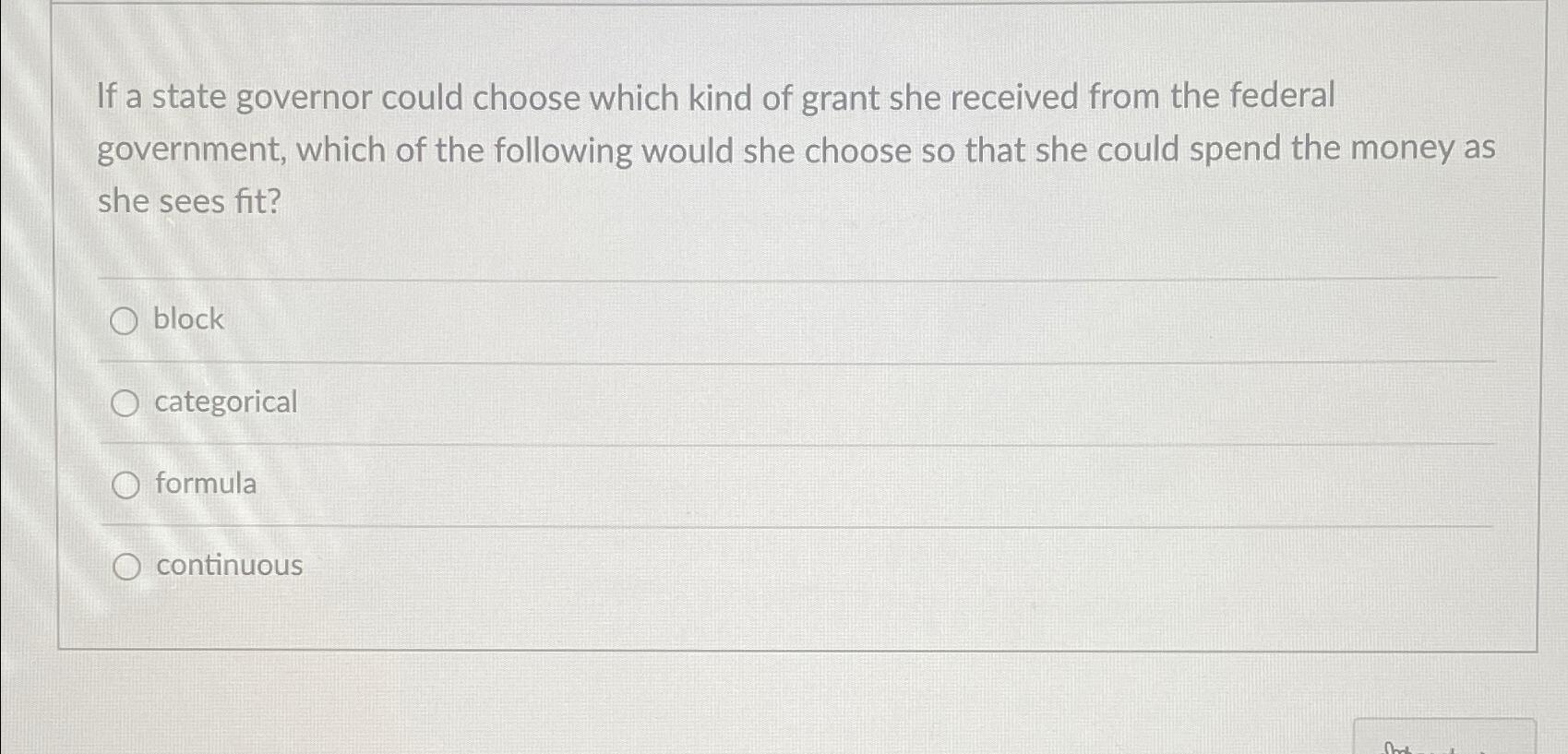 Solved If a state governor could choose which kind of grant | Chegg.com