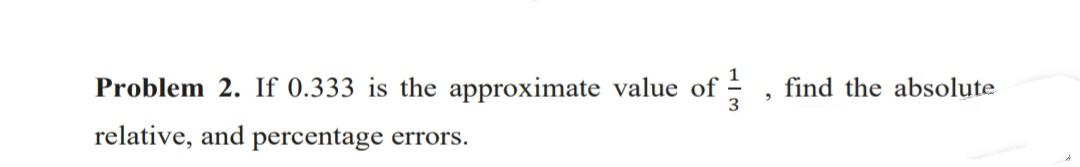 Solved Problem 2. If 0.333 is the approximate value of find | Chegg.com