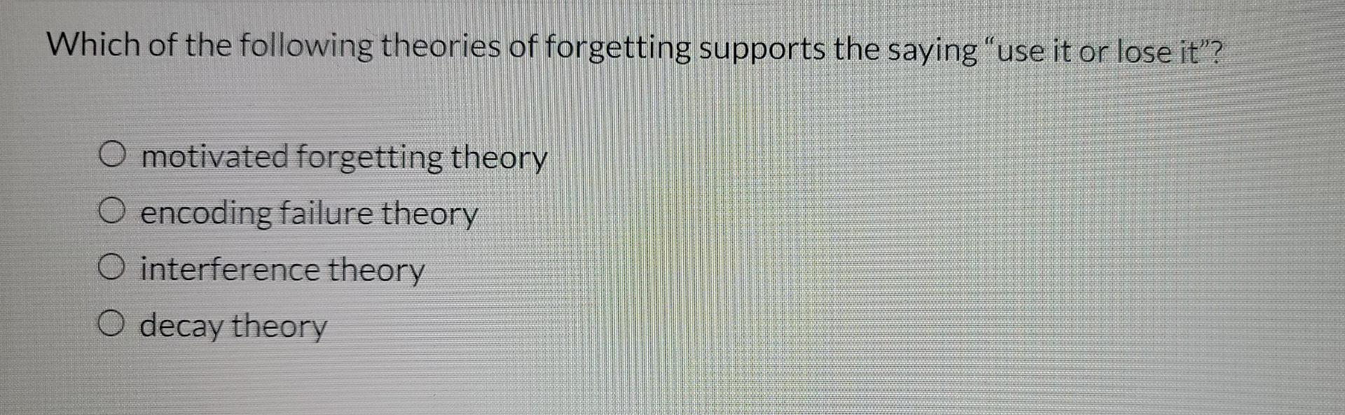 Solved Which of the following theories of forgetting | Chegg.com