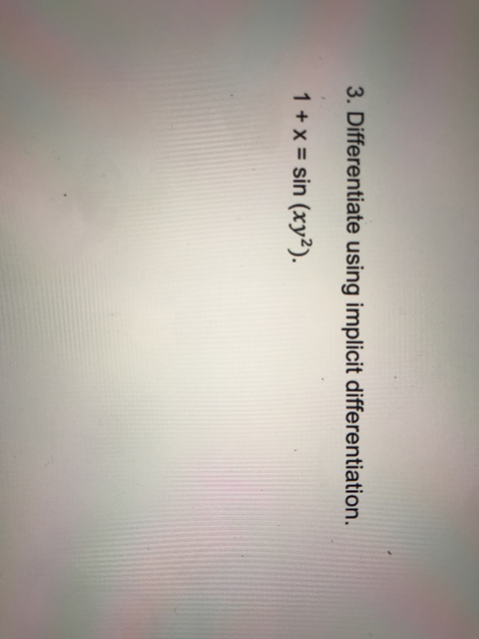 Solved 3. Differentiate using implicit differentiation. 1 + | Chegg.com