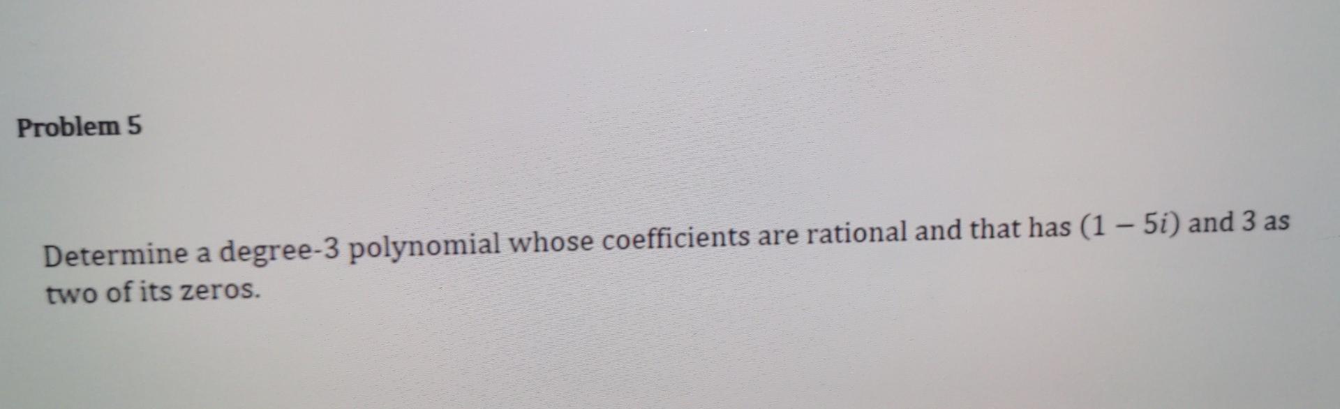 Solved Problem 5 Determine a degree-3 polynomial whose | Chegg.com