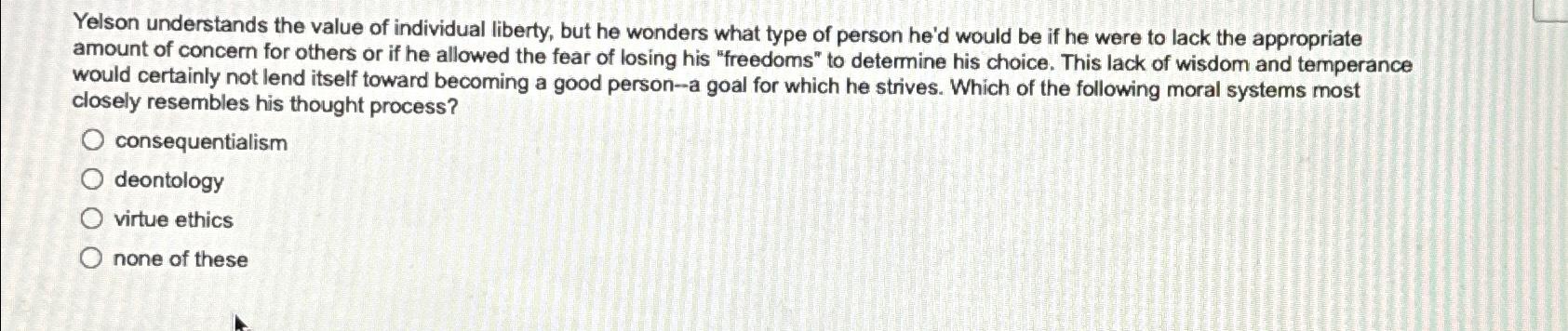 Solved Yelson understands the value of individual liberty, | Chegg.com