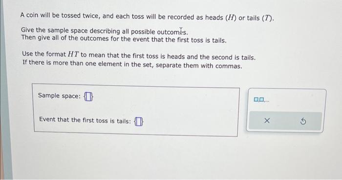 Solved A coin will be tossed twice, and each toss will be | Chegg.com