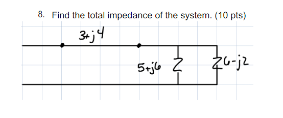 Solved Find the total impedance of the system. (10 ﻿pts) | Chegg.com