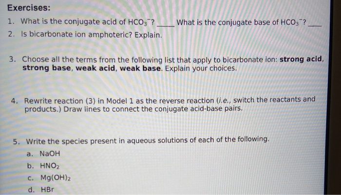 Solved Exercises: 1. What is the conjugate acid of HCO3? 2. | Chegg.com