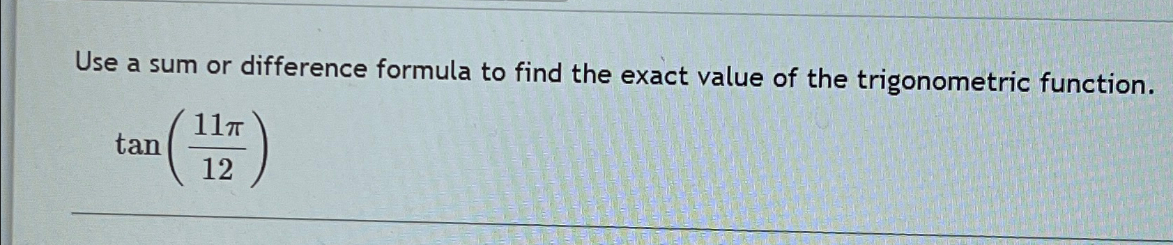 Solved Use a sum or difference formula to find the exact | Chegg.com