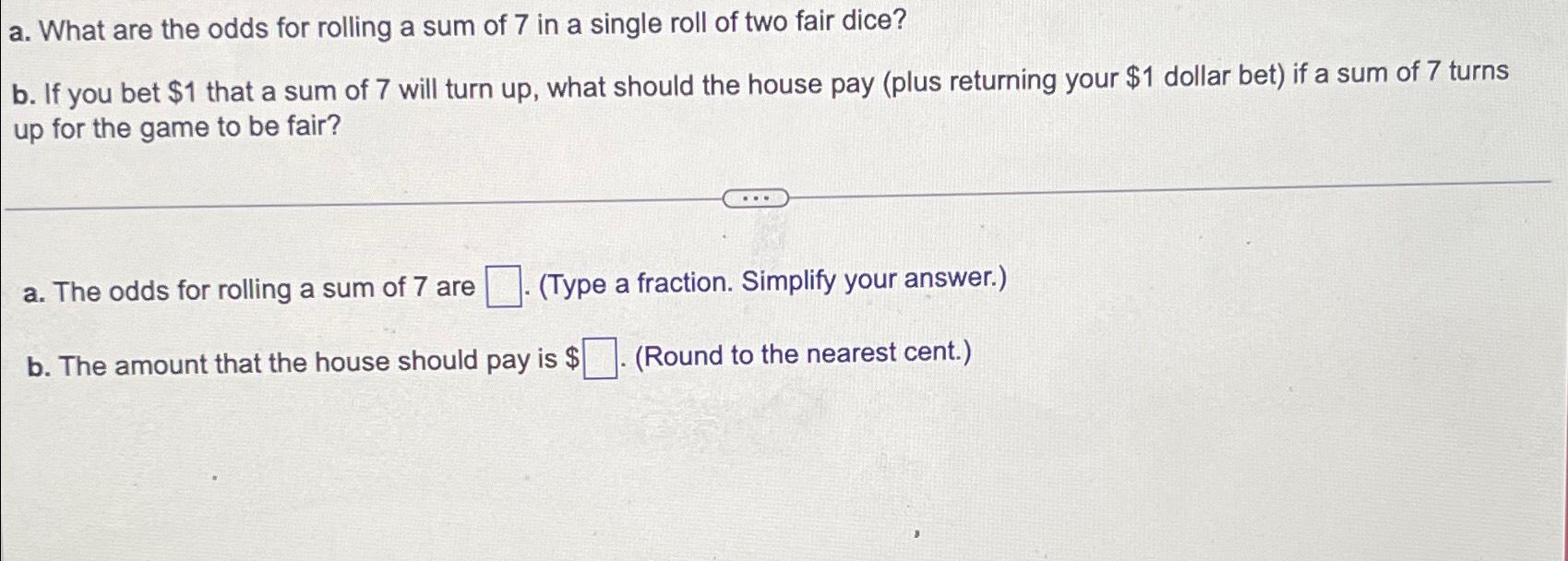 Solved a. ﻿What are the odds for rolling a sum of 7 ﻿in a | Chegg.com
