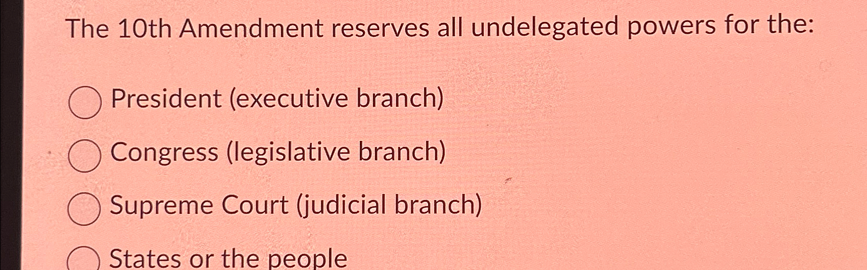 Solved The 10th Amendment reserves all undelegated powers | Chegg.com
