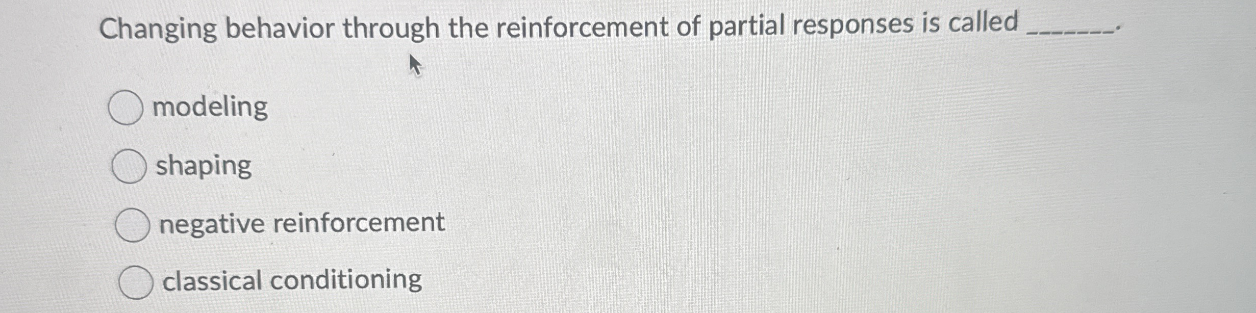 Solved Changing behavior through the reinforcement of | Chegg.com