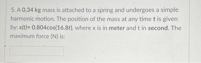 Solved FORMULA 1. k=mω2 2. vmax =ωxmax 3. amax=ω2xmax 4. | Chegg.com