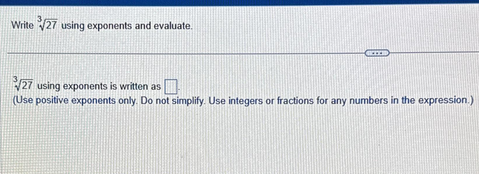 Solved Write 273 ﻿using exponents and evaluate.273 ﻿using | Chegg.com