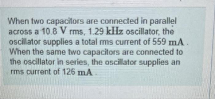 Solved When two capacitors are connected in parallel across | Chegg.com