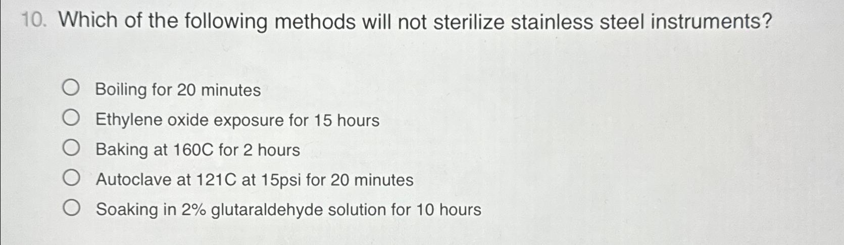 Solved Which of the following methods will not sterilize | Chegg.com