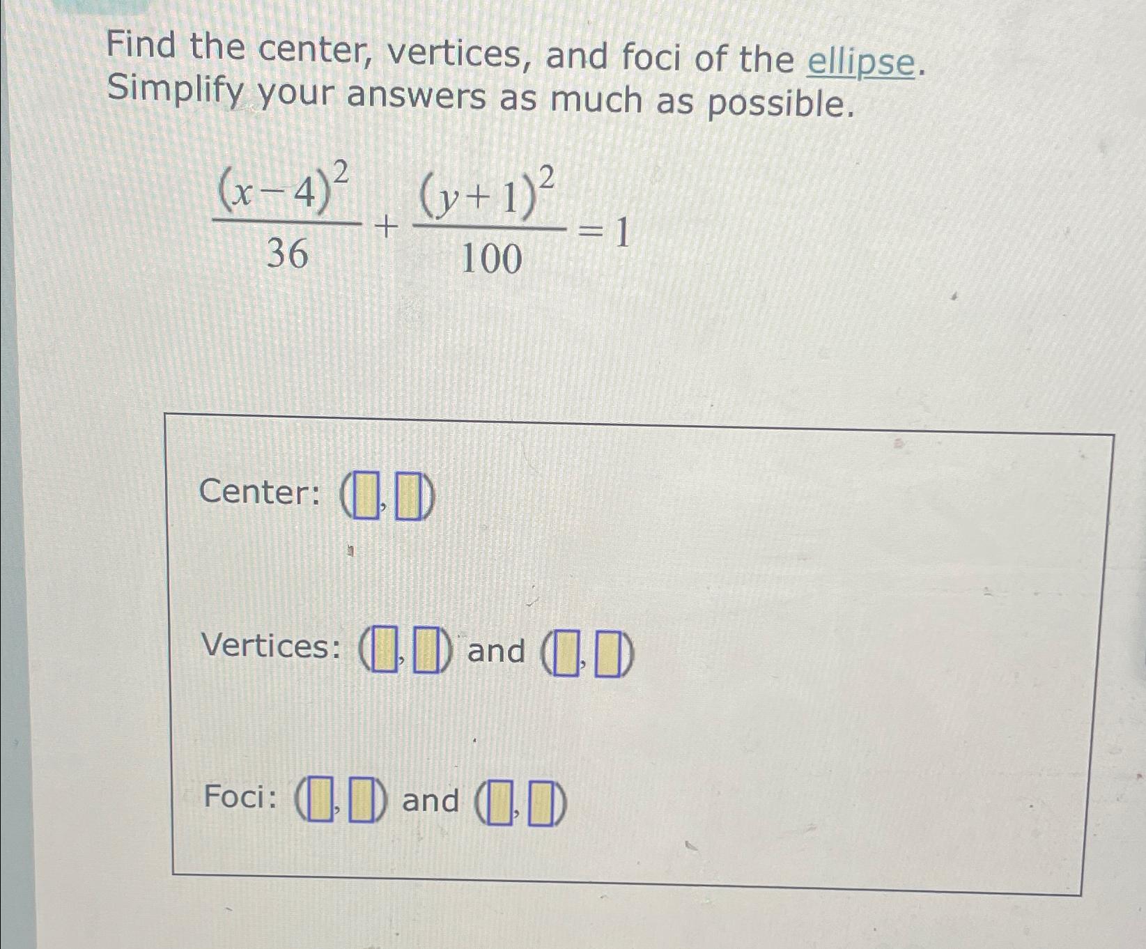 Solved Find the center, vertices, and foci of the ellipse. | Chegg.com