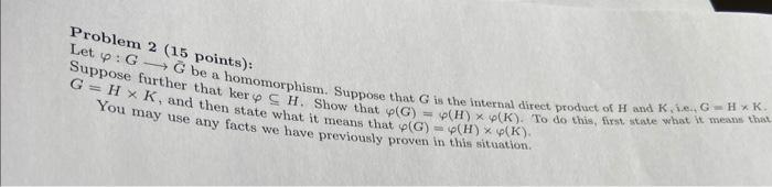 Solved Problem 2 (15 points): Let φ:G→G be a homomorphism. | Chegg.com