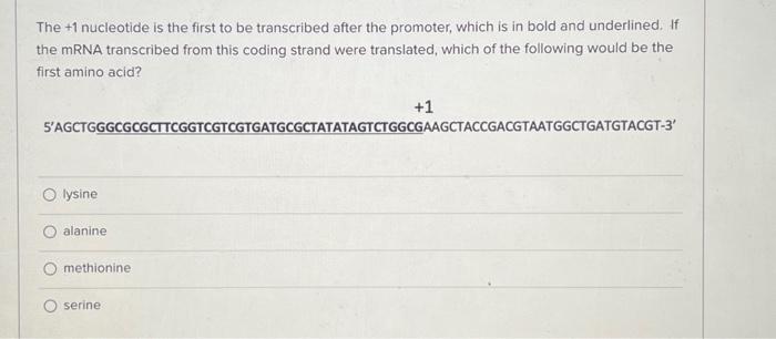 Solved The +1 nucleotide is the first to be transcribed | Chegg.com