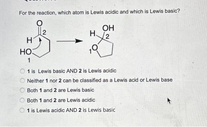 Solved For the reaction, which atom is Lewis acidic and | Chegg.com