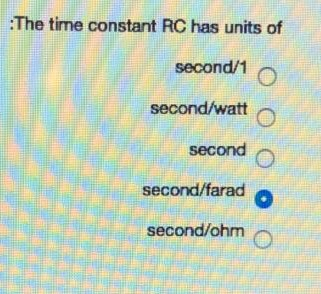 Solved The time constant RC has units of second/1 | Chegg.com