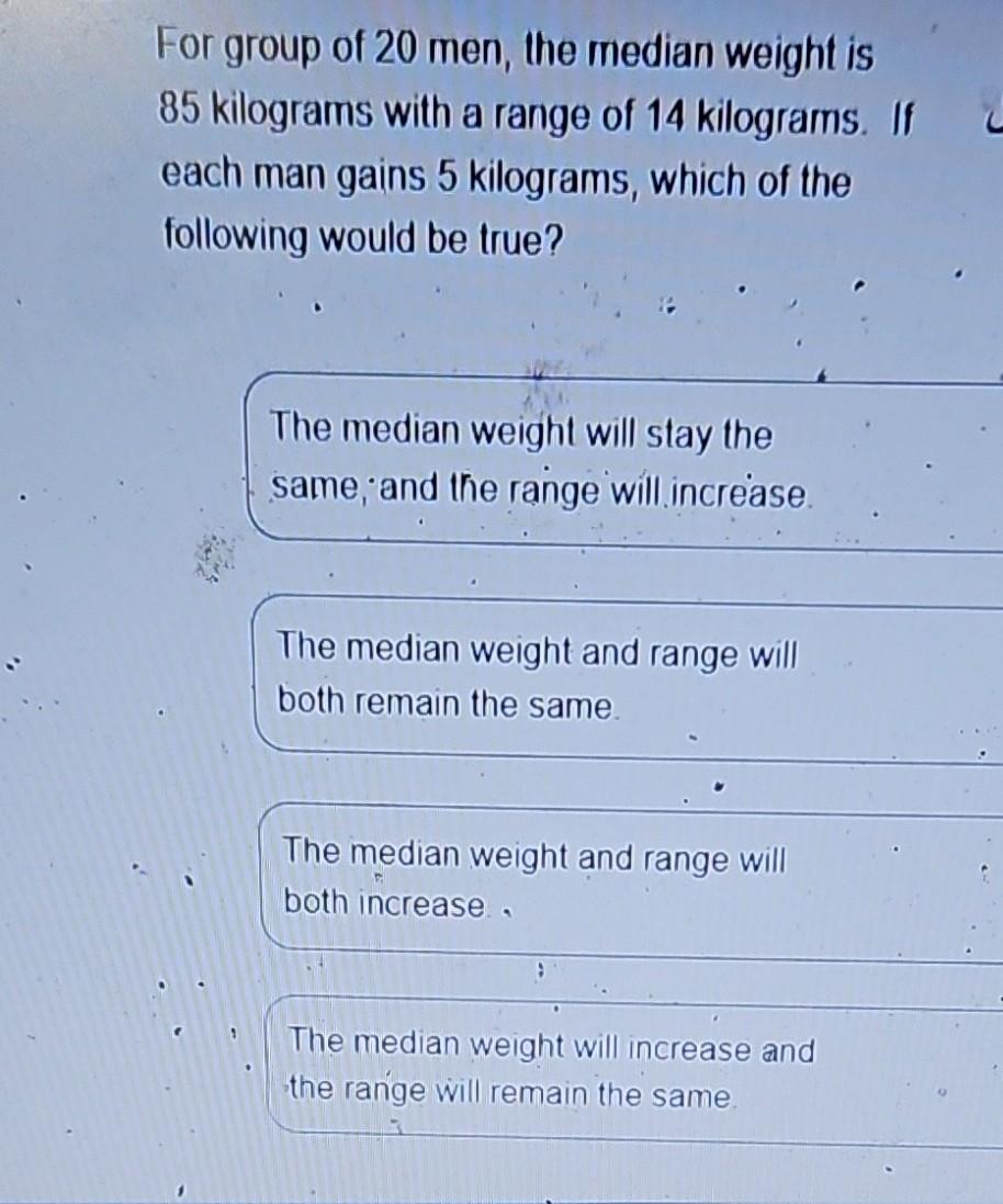 Solved For group of 20 men, the median weight is 85 | Chegg.com