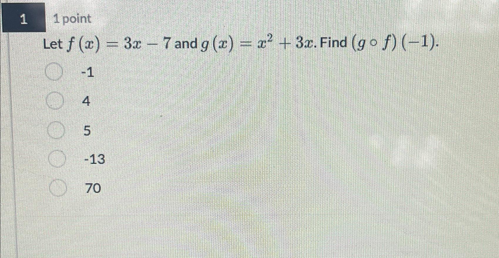 Solved 11 ﻿pointLet f(x)=3x-7 ﻿and g(x)=x2+3x. ﻿Find | Chegg.com