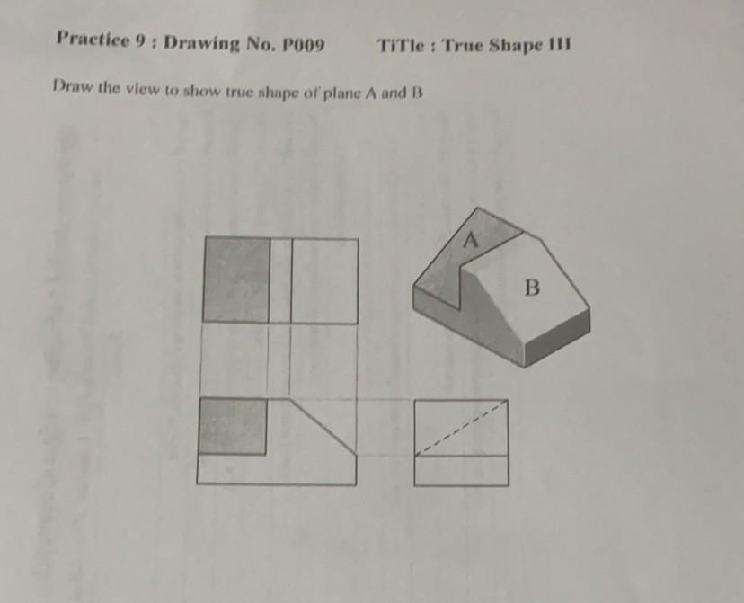 Solved Draw the view to show true shape of plane A and B | Chegg.com