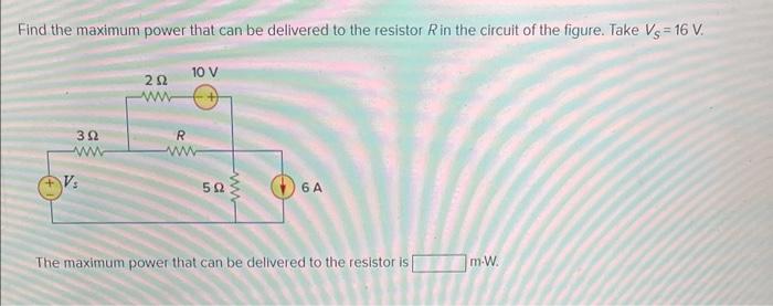 Solved Find the maximum power that can be delivered to the | Chegg.com