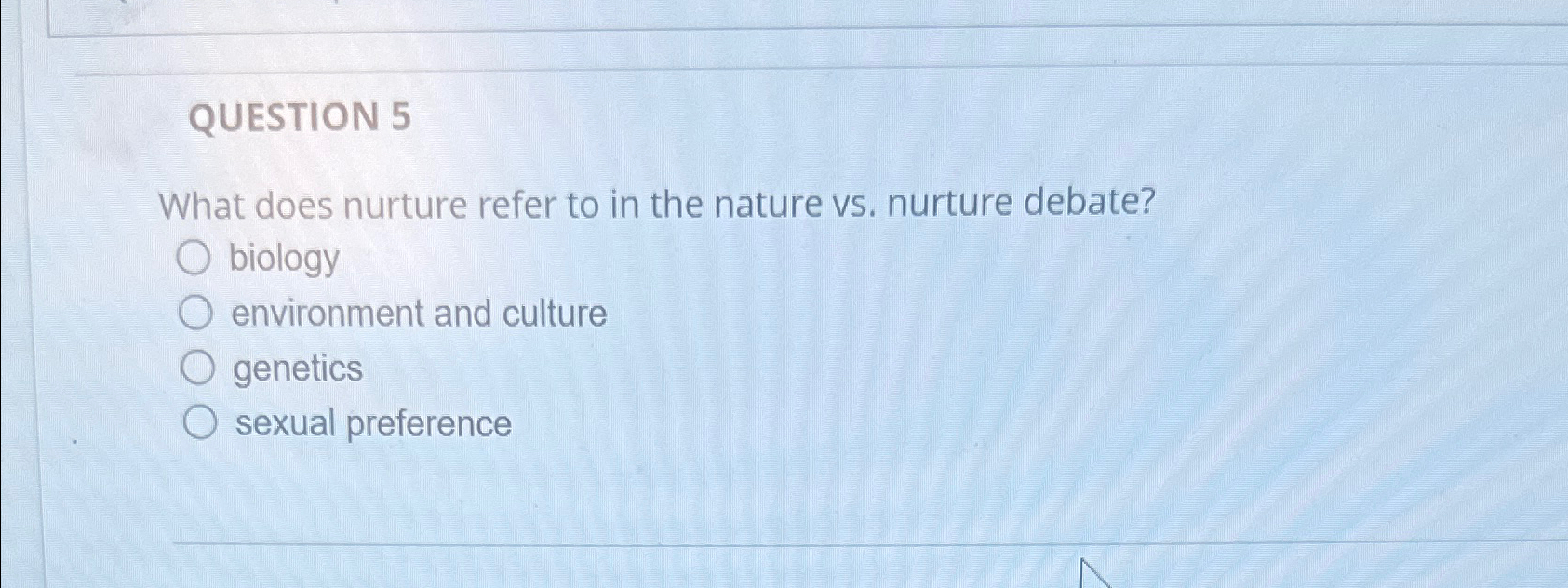 Solved QUESTION 5What does nurture refer to in the nature | Chegg.com