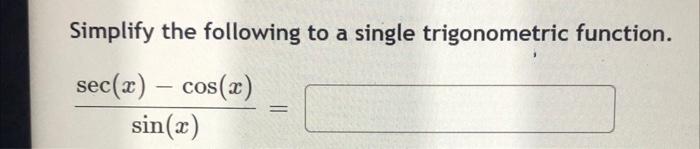 Solved Simplify the following to a single trigonometric | Chegg.com