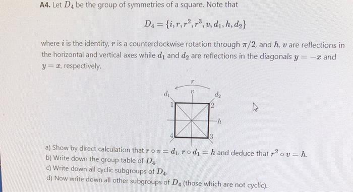 Solved A4. Let D4 be the group of symmetries of a square. | Chegg.com