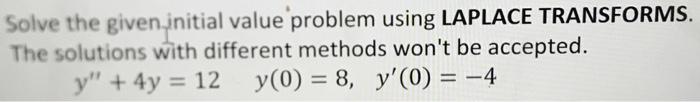 Solved Solve the given initial value problem using LAPLACE | Chegg.com