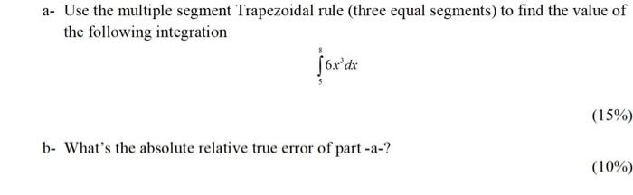 Solved a- Use the multiple segment Trapezoidal rule (three | Chegg.com
