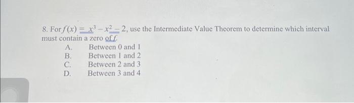 Solved 8. Forf(x) = x3-x2-2, use the Intermediate Value | Chegg.com