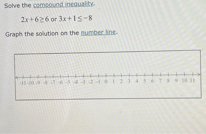 Solved solve the compound inequality 2x+6≥6 or 3x+≤-8then, | Chegg.com